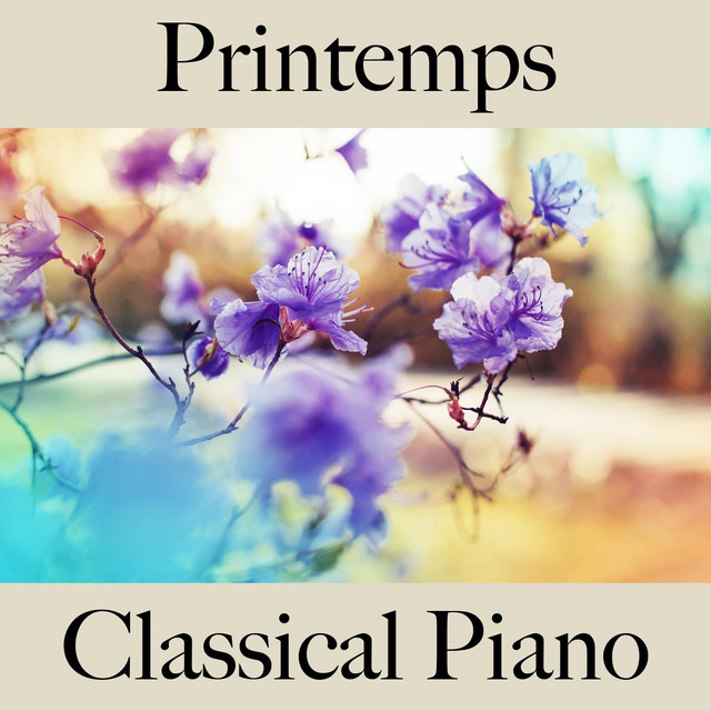 Printemps: classical piano - la meilleure musique pour la relaxation ...