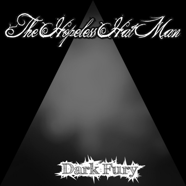 Dark Fury - Album by The Hopeless Hat Man | Spotify