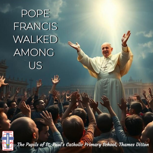Pope Francis Walked Among Us - song and lyrics by The Pupil’s of St ...