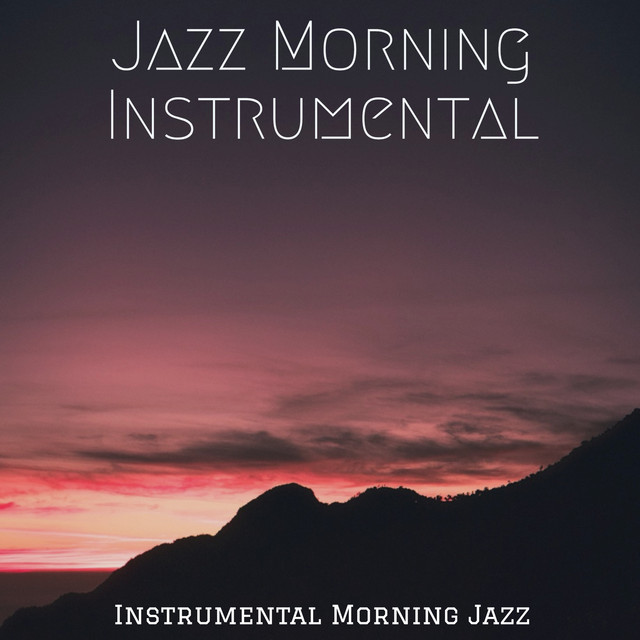 Jazz Morning Instrumental - Album by Instrumental Morning Jazz | Spotify