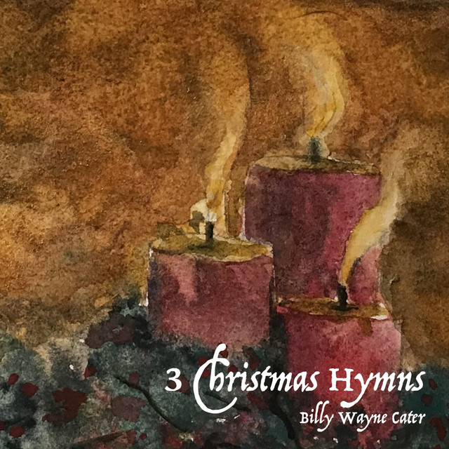 3 Christmas Hymns - Single by Billy Wayne Cater | Spotify