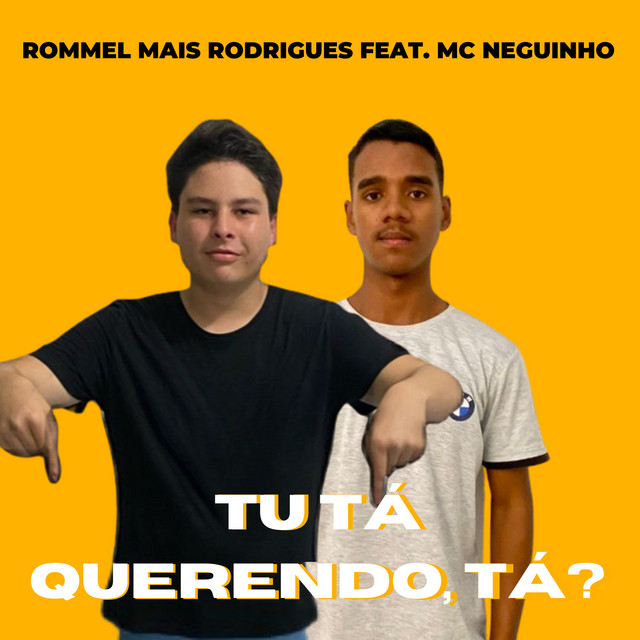 Tu Tá Querendo, Tá? (feat. MC Neguinho) - Single by Rommel Mais ...