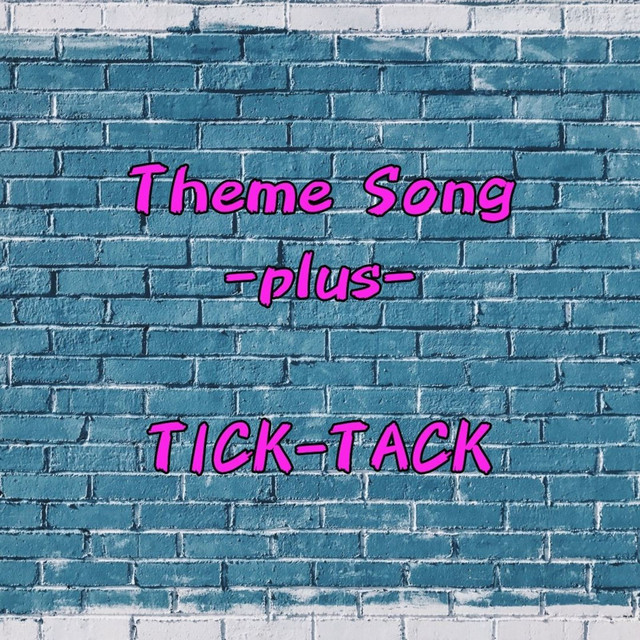 Theme Song -plus- - Single by TICK-TACK | Spotify