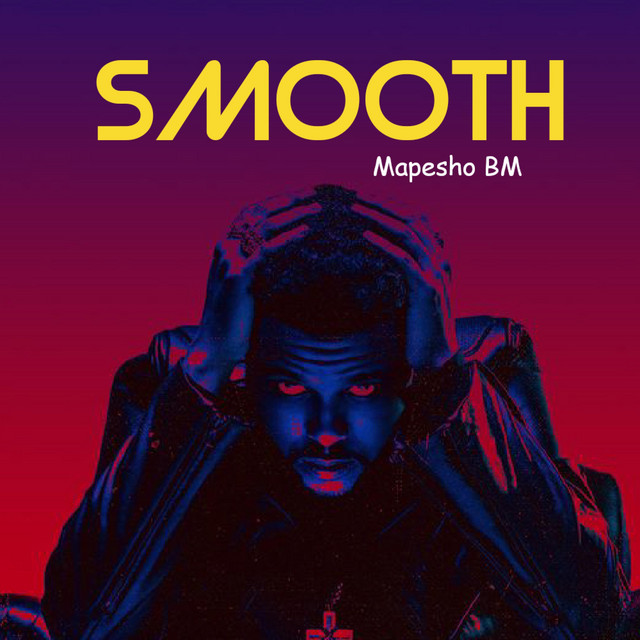 Smooth - Single by Mapesho BM | Spotify