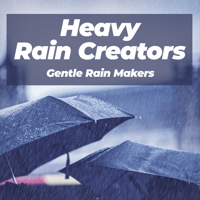 Heavy Rain Creators - Album by Gentle Rain Makers | Spotify