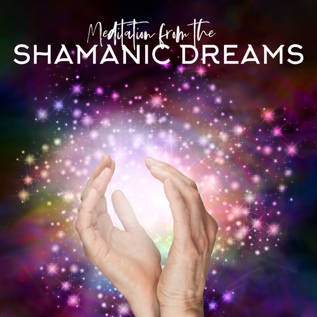 Meditation from the Shamanic Dreams: 2020 Best Ambient Music for Deep ...