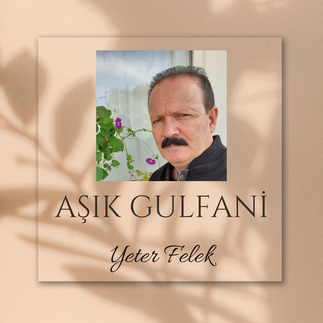 Yeter Felek - Album by Aşık Gulfani | Spotify