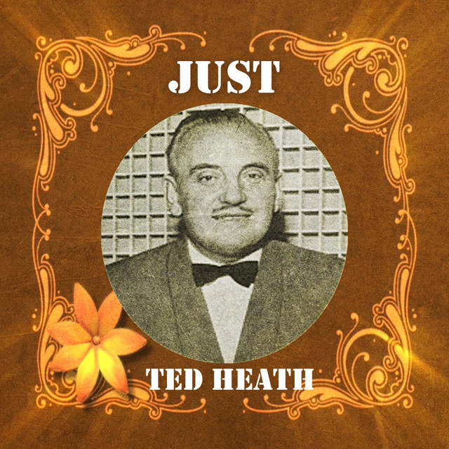 Just Ted Heath - Album by Ted Heath | Spotify