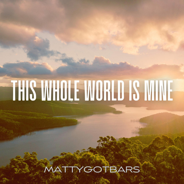 This Whole World Is Mine - song and lyrics by Mattygotbars | Spotify