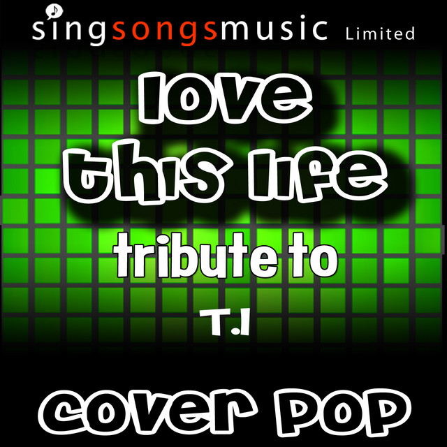 Love This Life (Tribute to T.I.) - Single by Cover Pop | Spotify