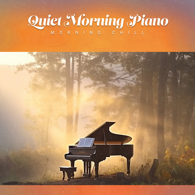 Quiet Morning Piano - Album by Morning Chill | Spotify