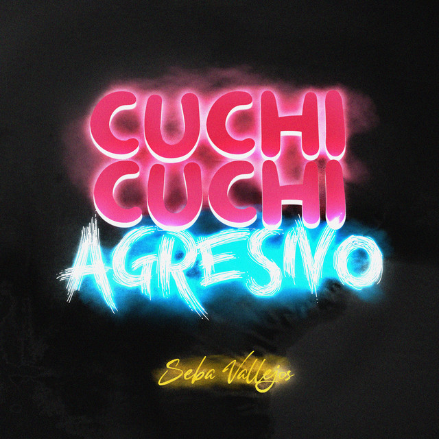 Cuchi Cuchi Agresivo - Single by DJ Seba Vallejos | Spotify