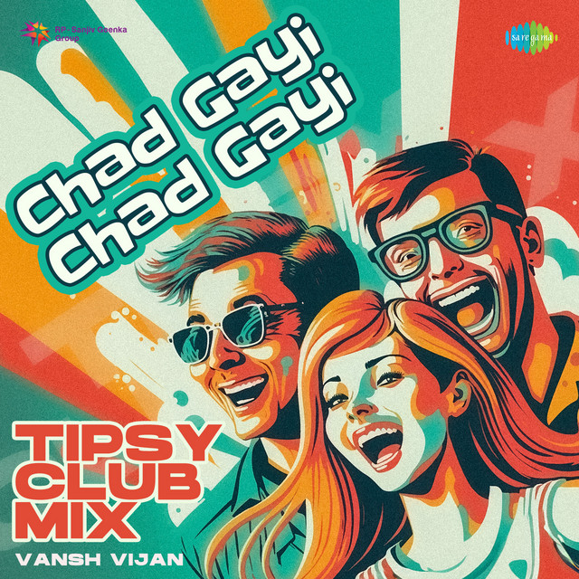 Chad Gayi Chad Gayi - Tipsy Club Mix - Single by Vansh Vijan | Spotify