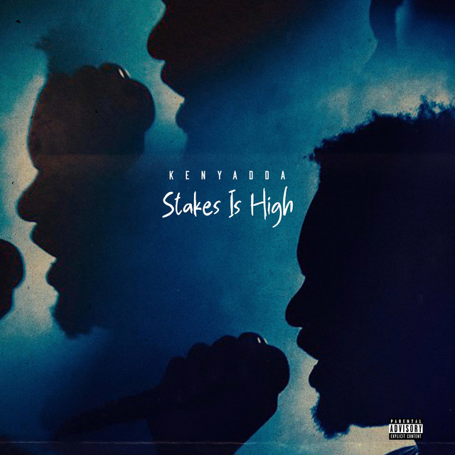 Stakes Is High - Album by Kenyadda | Spotify
