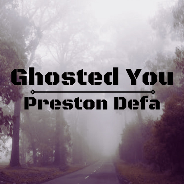 Ghosted You - Single by Preston Defa | Spotify