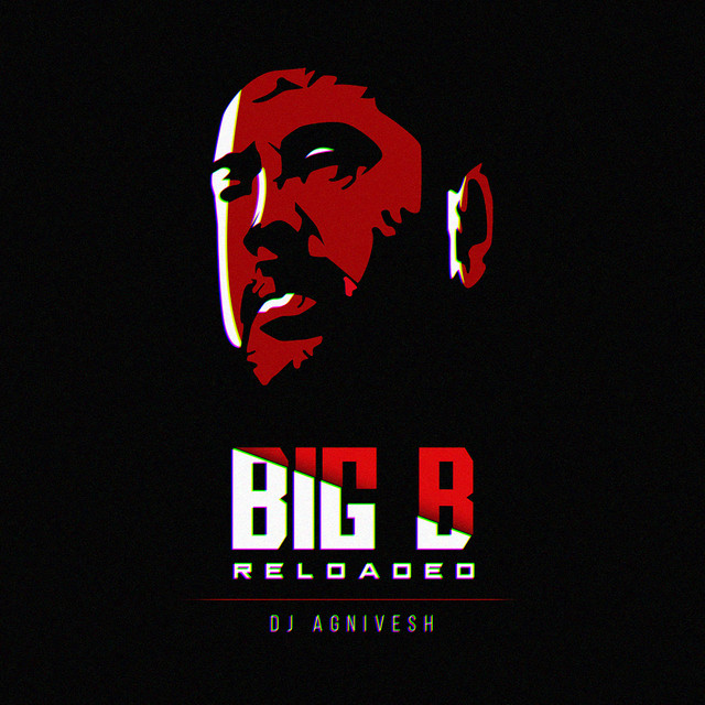 BIG B Reloaded - Single by DJ Agnivesh | Spotify