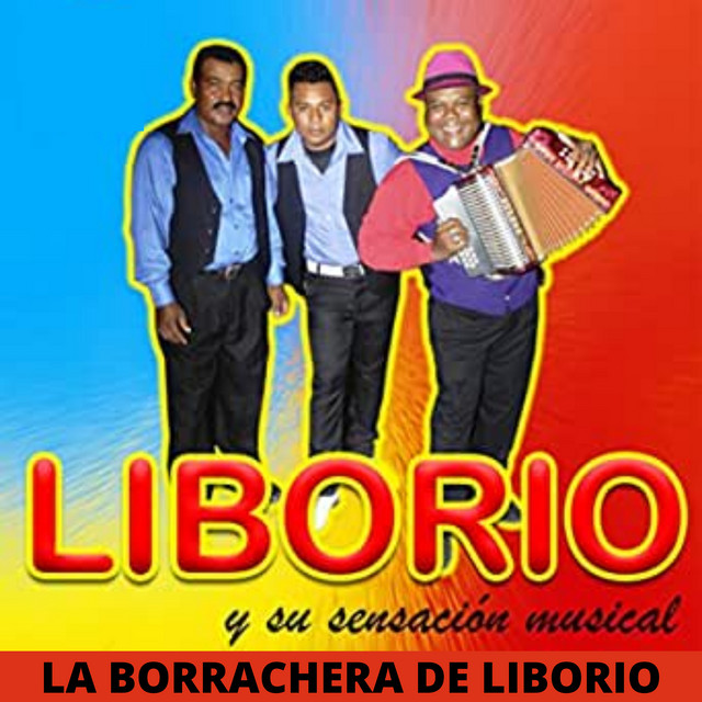 La Borrachera de Liborio - Album by Liborio y Su Sensación Musical ...