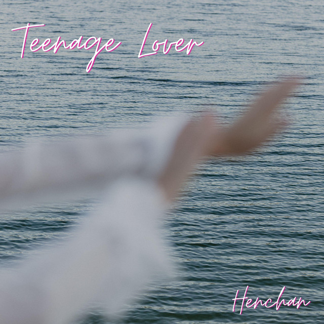 Teenage Lover - Single by HENCHAN | Spotify