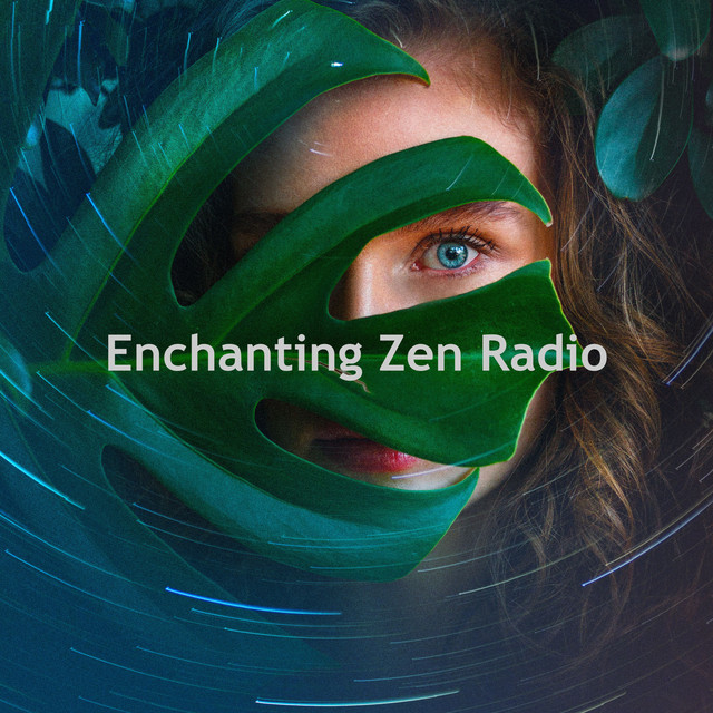 Enchanting Zen Radio - Album by ZenLifeRelax | Spotify