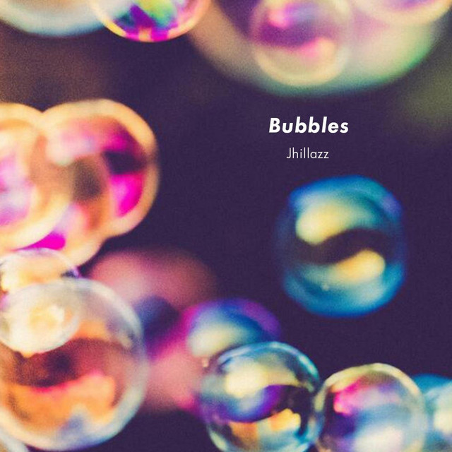 Bubbles - Single by Jhillazz | Spotify