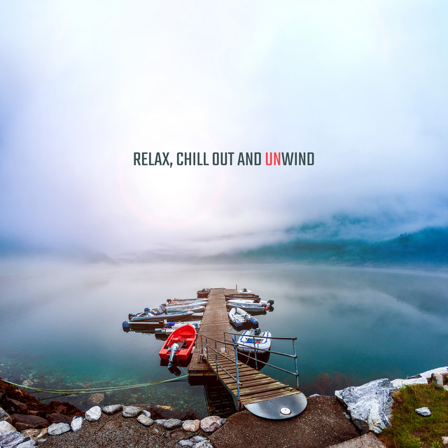 Relax, Chill Out and Unwind - Album by Office Music Experts | Spotify