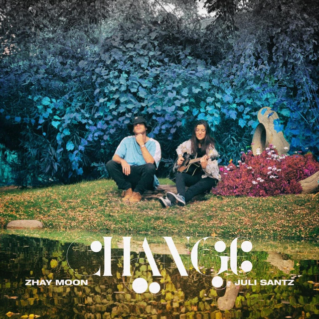 Change - song and lyrics by Zhay Moon, Julieta Santz | Spotify
