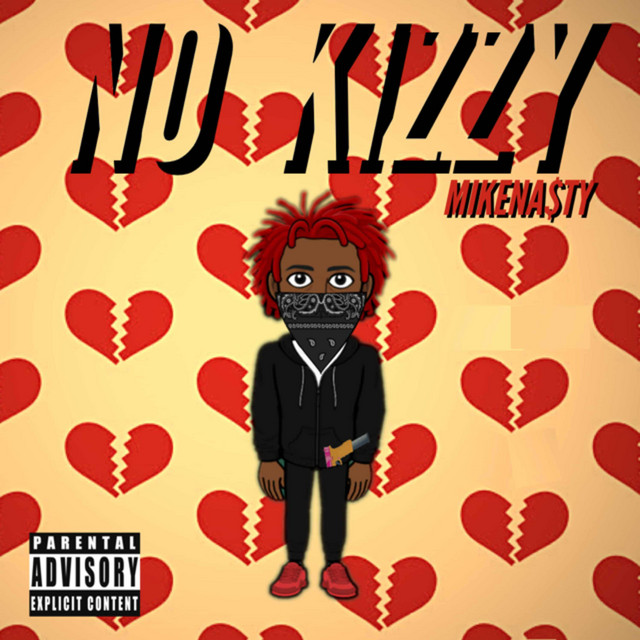 No Kizzy - song and lyrics by MikeNa$ty | Spotify
