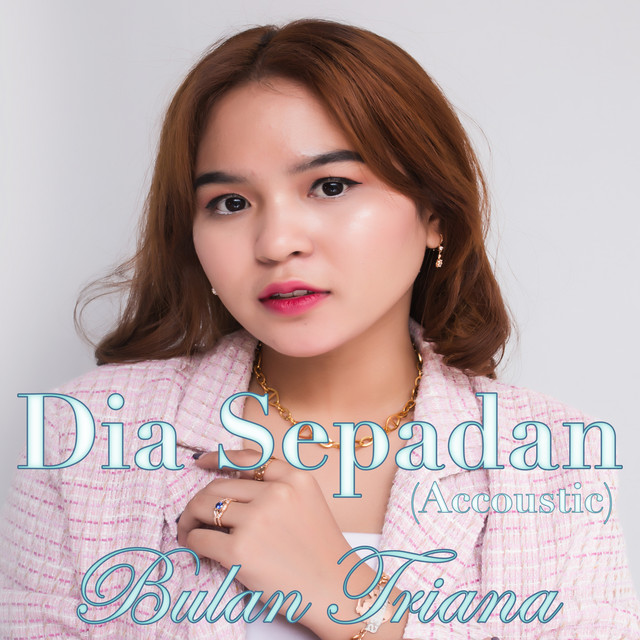 Dia Sapadan - Akustik - song and lyrics by Bulan Triana | Spotify