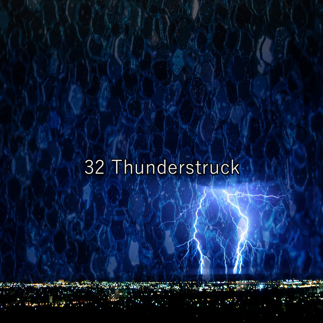 32 Thunderstruck - Album by Rain Sounds For Sleep | Spotify