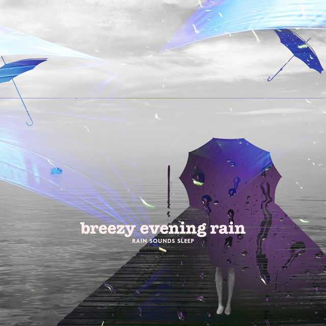Breezy Evening Rain - Album by Rain Sounds Sleep | Spotify