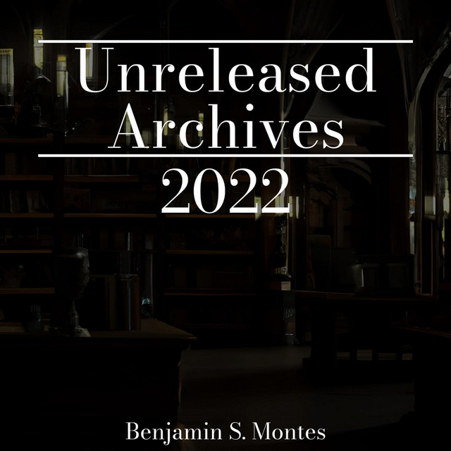 Unreleased Archives - 2022 - Album by Benjamin Montes | Spotify