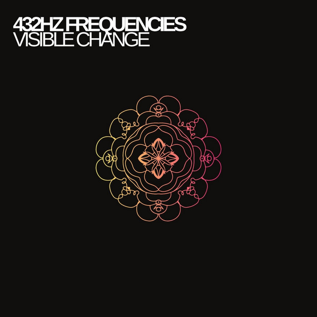 432 Hz Visible Change - Album by Earth Frequencies | Spotify