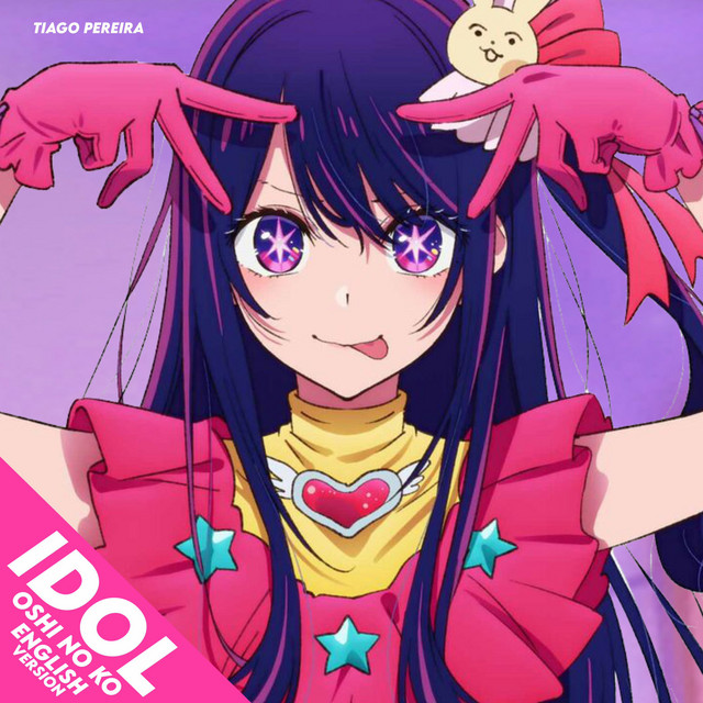 Idol (Oshi No Ko: English Version) - Single by Tiago Pereira | Spotify