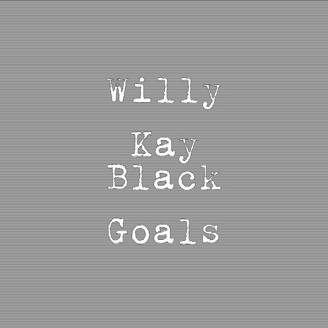 Black Goals - Album by Willy Kay | Spotify