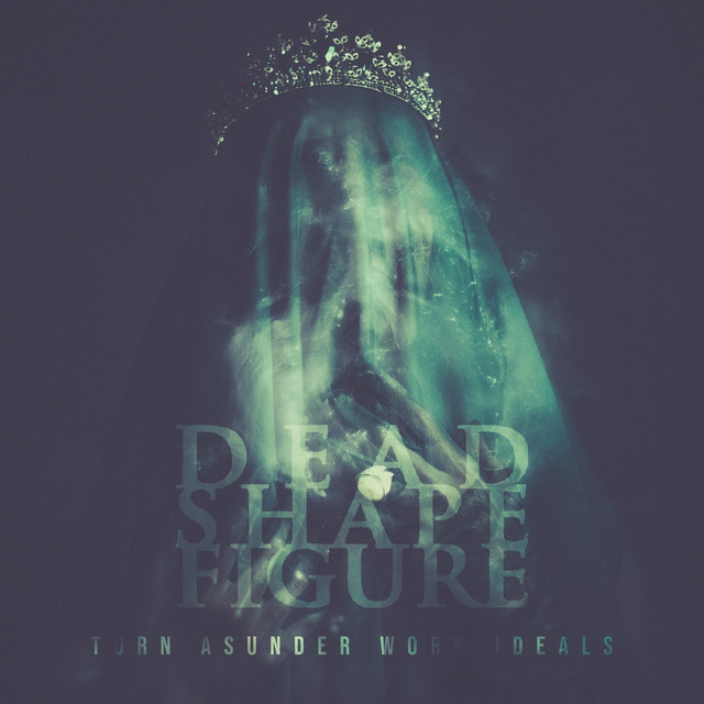Torn Asunder Worn Ideals - Single by Dead Shape Figure | Spotify