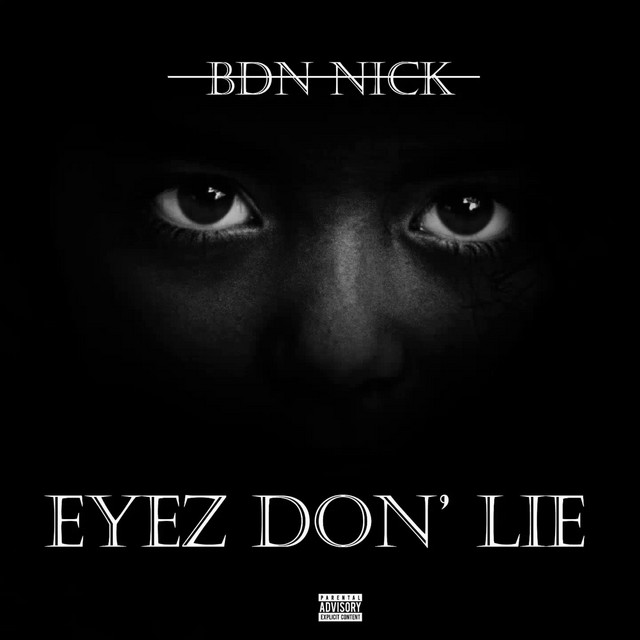 Eyez Don' Lie - EP by BDN NICK | Spotify