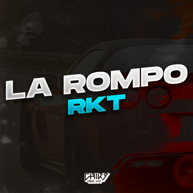 La Rompo RKT (Remix) - Single by Chiky Dee Jay | Spotify