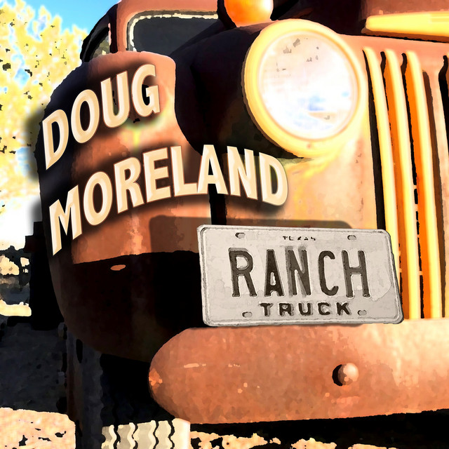 Ranch Truck - song and lyrics by Doug Moreland | Spotify