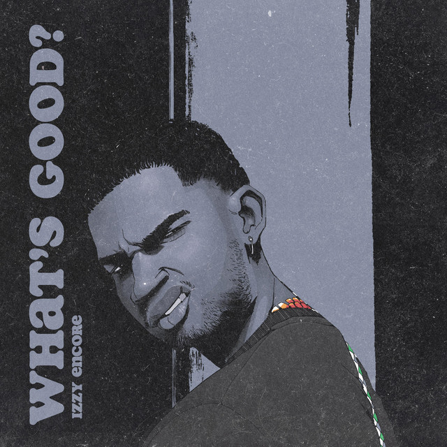 What's Good - Single by Izzy Encore | Spotify