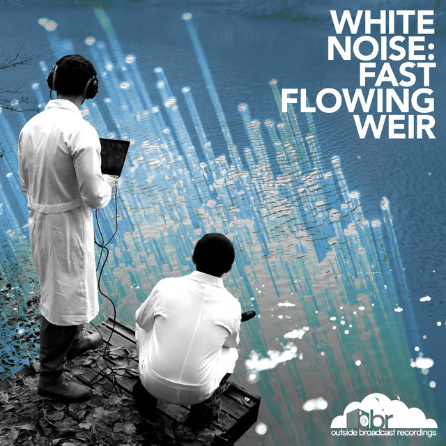 White Noise: Fast Flowing Weir - Album by Outside Broadcast Recordings ...