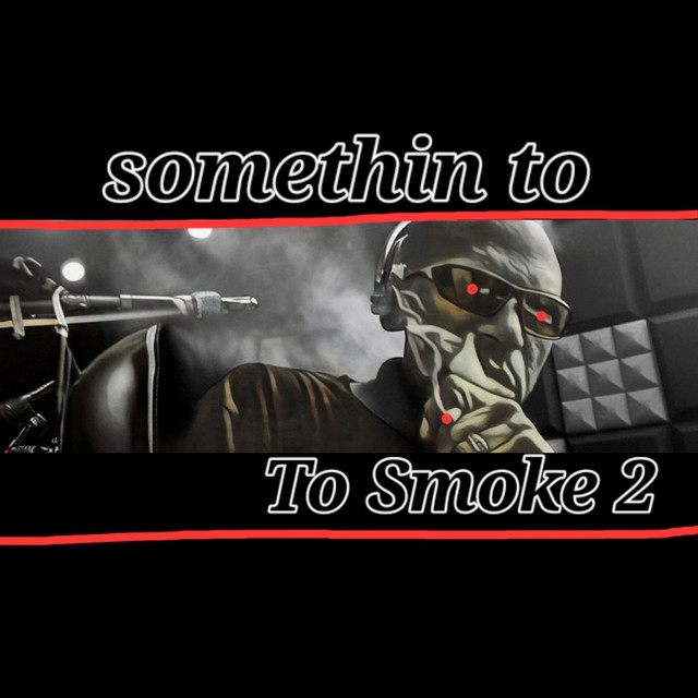 Somethin To Smoke 2 - Album by Hit Record Red | Spotify