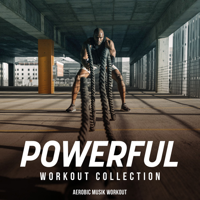Powerful Workout Collection - Album by Aerobic Musik Workout | Spotify