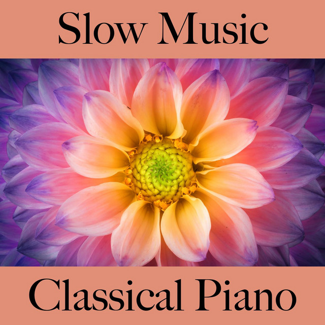 Slow Music: Classical Piano - The Best Sounds for Relaxation - Album by ...