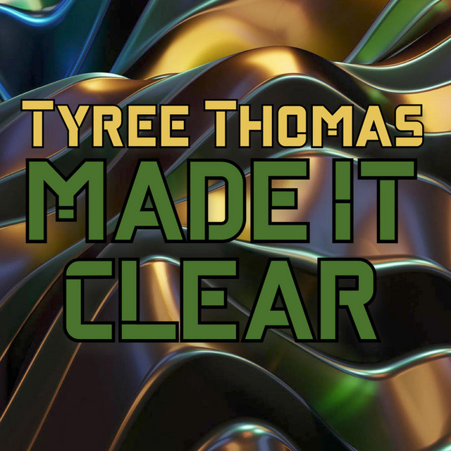 Made It Clear - Single by Tyree Thomas | Spotify