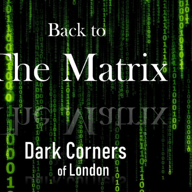 Back to The Matrix - Single by Dark Corners of London | Spotify