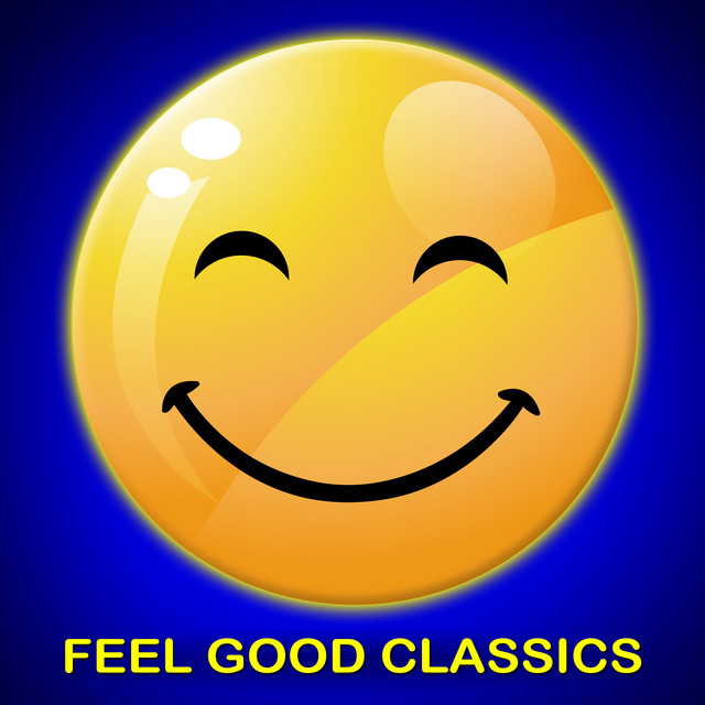Feel Good Classics: 100 Songs to Make You Feel Happy - Compilation by ...