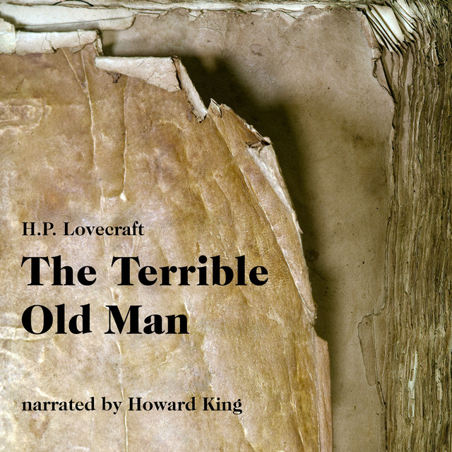 The Terrible Old Man Unabridged Audiobook By Howard King Spotify