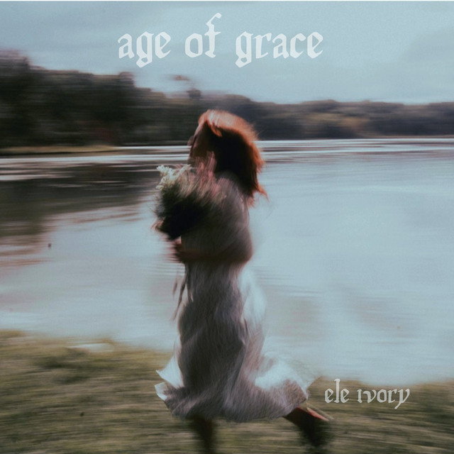 Age of Grace - EP by Ele Ivory | Spotify