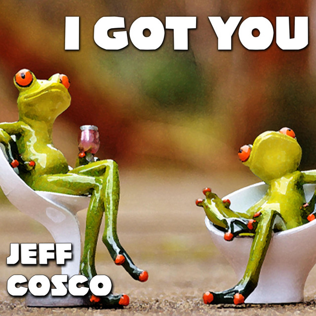 I Got You - Single by Jeff Cosco | Spotify