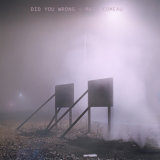 Did You Wrong - Single by Matt Comeau | Spotify